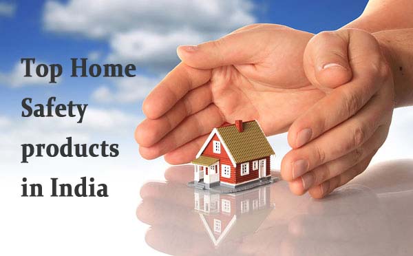 Top 10 Must-Have Home Safety products in India