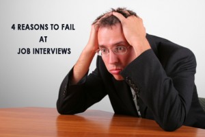 4 Reasons to Fail at Job Interviews