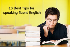 Top 10 Effective Tips for speaking fluent English